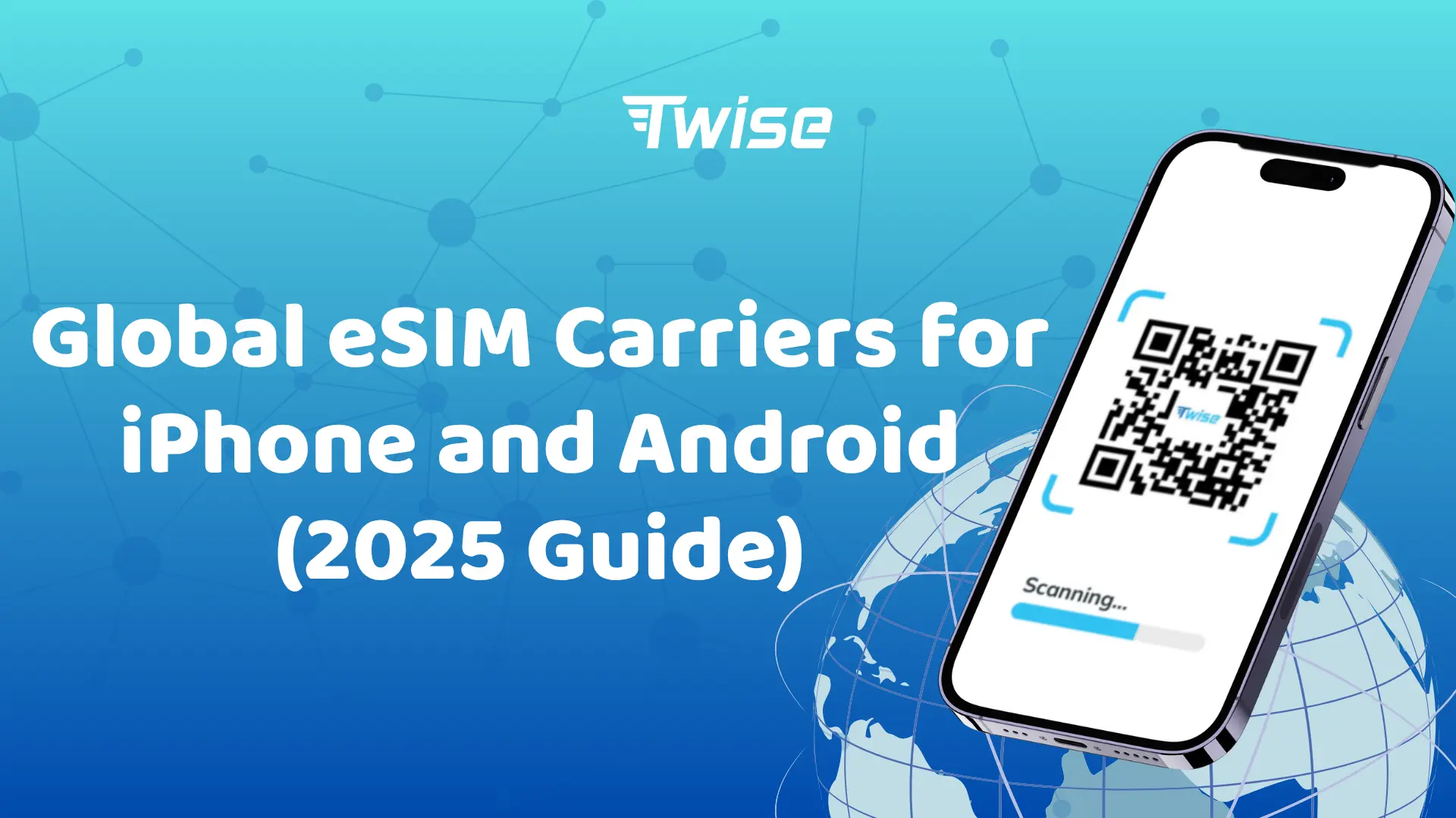 Global eSIM Carriers for iPhone and Android (2025 Guide)
